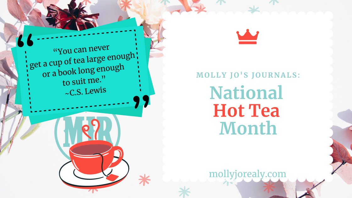 National Hot Tea Month | Molly Jo Realy