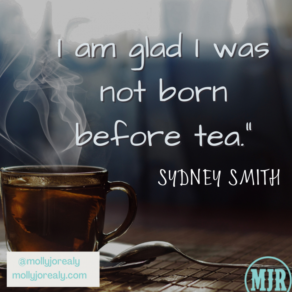 Ten Best Author Quotes About Tea | Molly Jo Realy